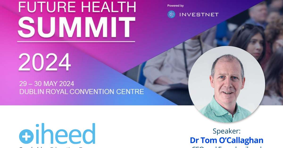 iheed CEO Tom O'Callaghan to Chair Future Health Summit 2024 in Dublin